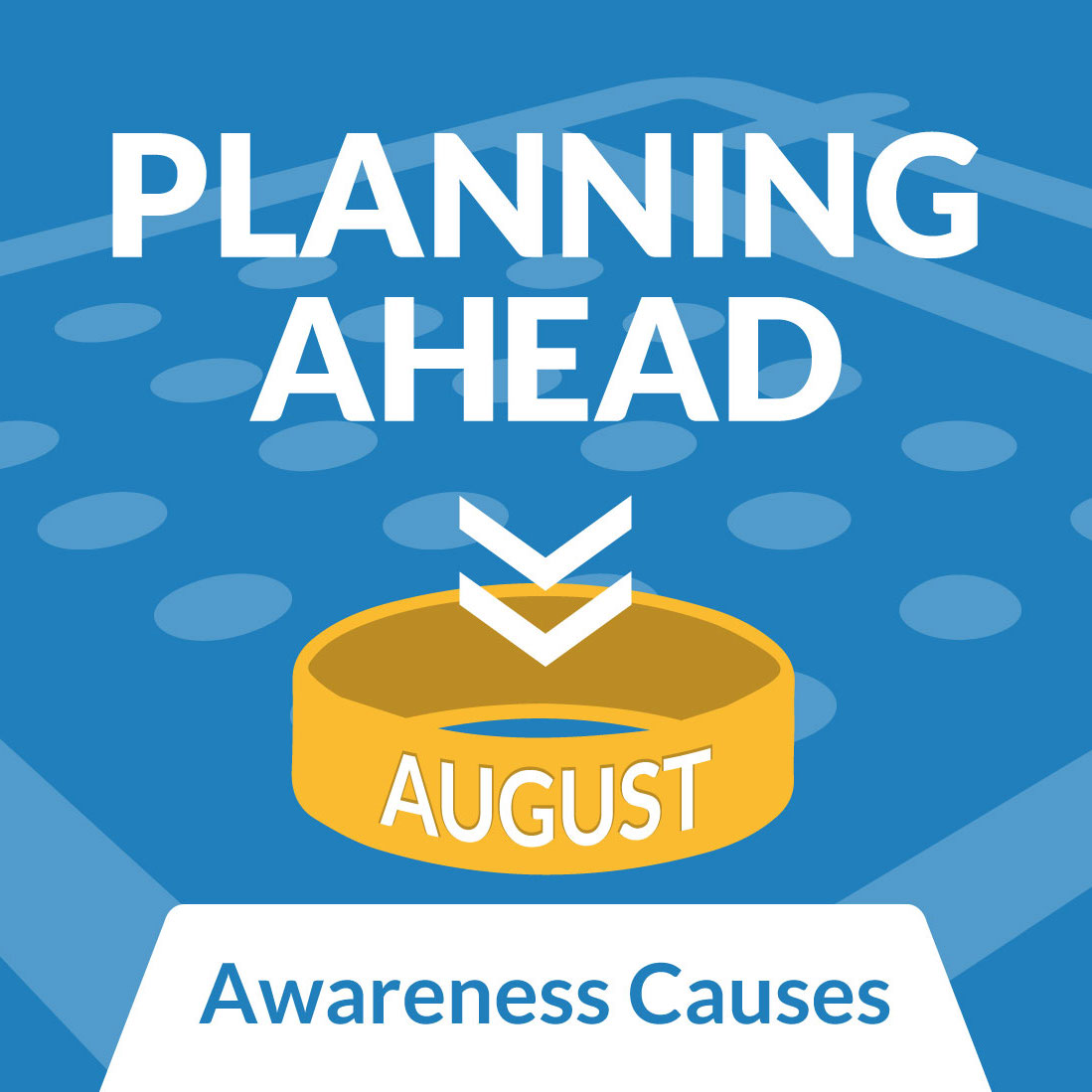 Planning Ahead: August Awareness Causes – The Wristband Blog